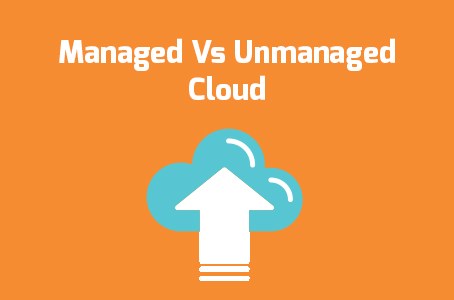Managed Vs Unmanaged Cloud – An Infographic - InApp