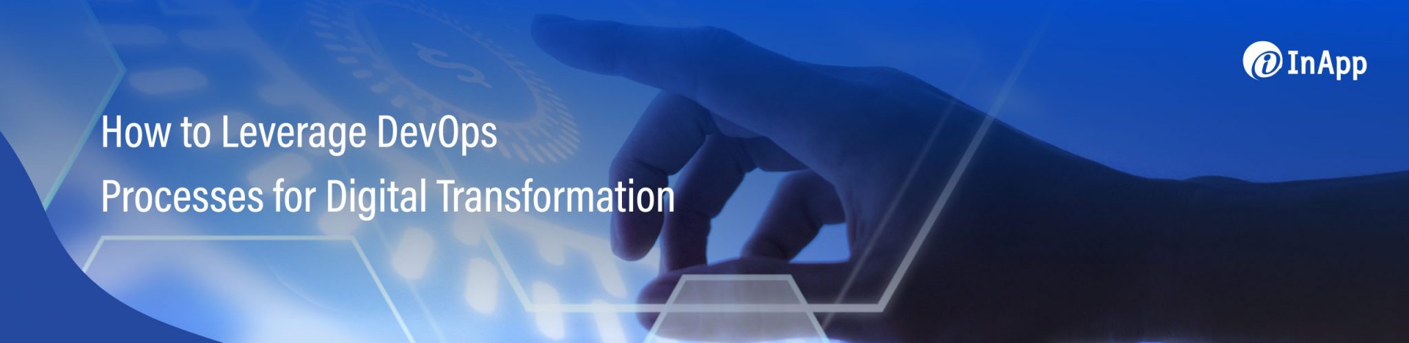 How to Leverage DevOps Processes for Digital Transformation - InApp