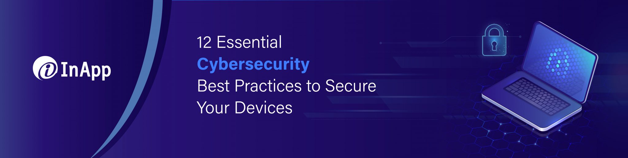 12 Essential Cybersecurity Best Practices to Secure Your Devices - InApp